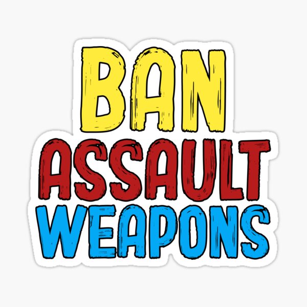 "Ban Assault Weapons" Sticker for Sale by anesdesign0919 | Redbubble