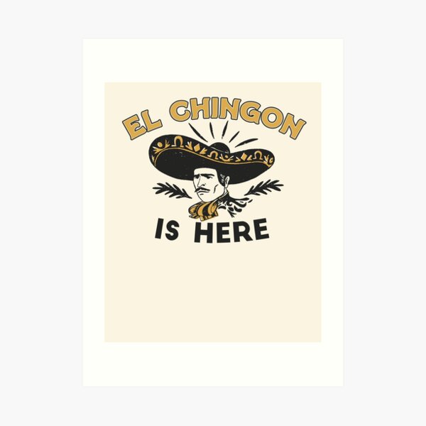 "El Chingon Is Here // Funny Mexican Vaquero Vintage Stamp" Art Print ...