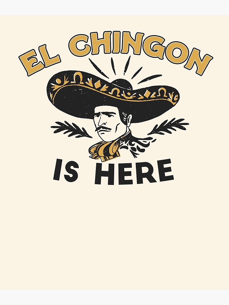 "El Chingon Is Here // Funny Mexican Vaquero Vintage Stamp" Art Print ...