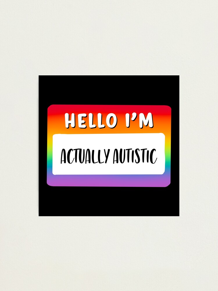 "hello i'm actually autistic" Photographic Print for Sale by ...