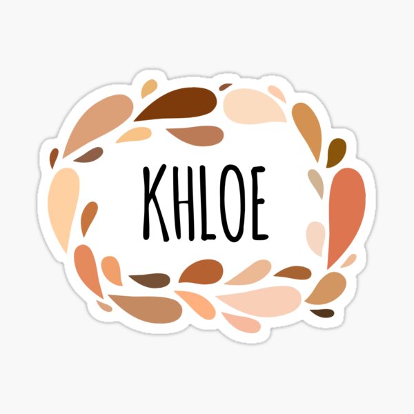 "Khloe - Names for Wife Daughter and Girl" Sticker for Sale by kindxinn ...