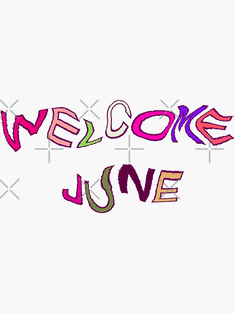 "Welcome june" Sticker for Sale by altairaleon | Redbubble