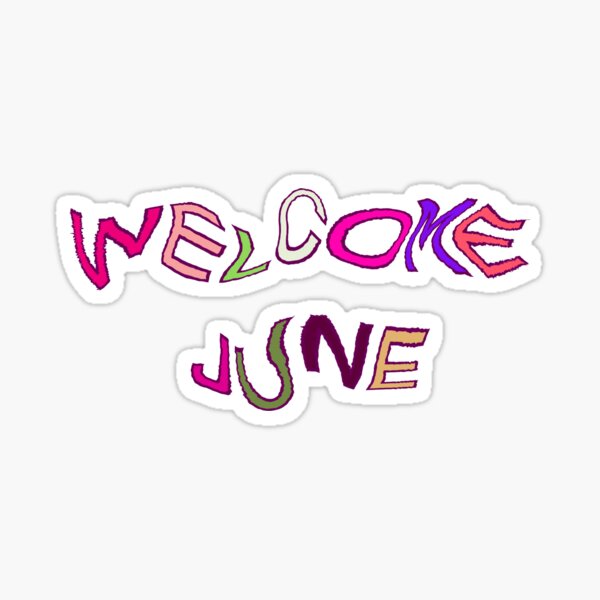 "Welcome june" Sticker for Sale by altairaleon | Redbubble