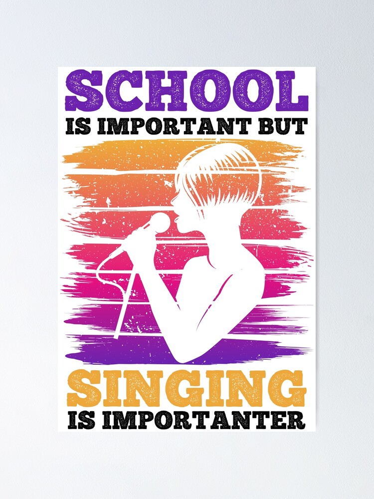 Poster « L'école est importante mais le chant est la musique chanteuse ...