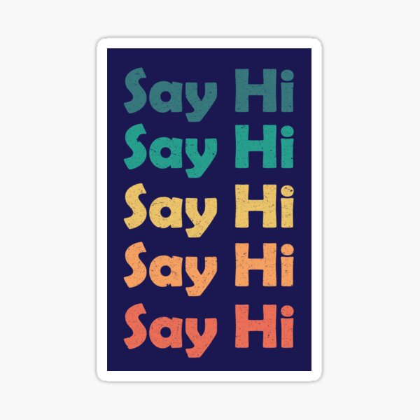 "Say Hi" Sticker for Sale by FunnyClever | Redbubble
