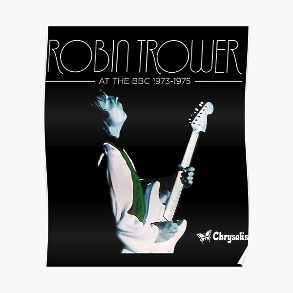 "Robin Trower - at The BBC 1973-1975 " Poster for Sale by ALEXANDER-CA ...