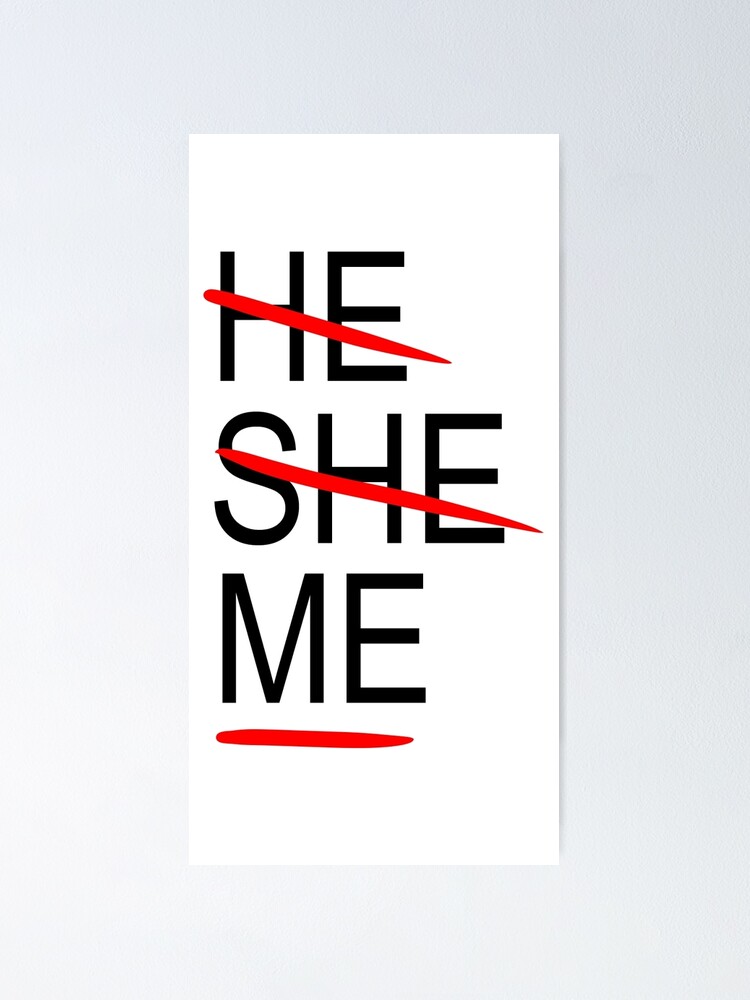 "He. She. Me." Poster for Sale by TriforceWhovian | Redbubble