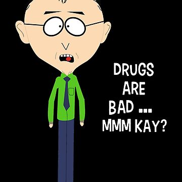 "Drugs Are Bad Mkay Mr Mackey South Park Design" Art Board Print for ...