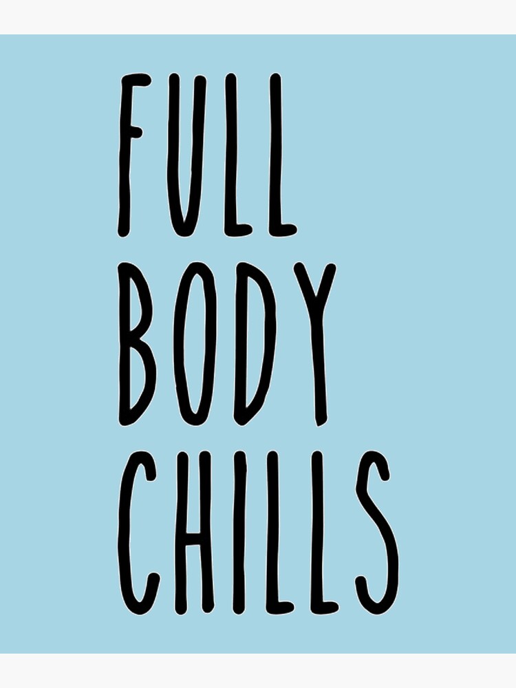 "Full body chills full" Poster for Sale by SimardShopSS | Redbubble