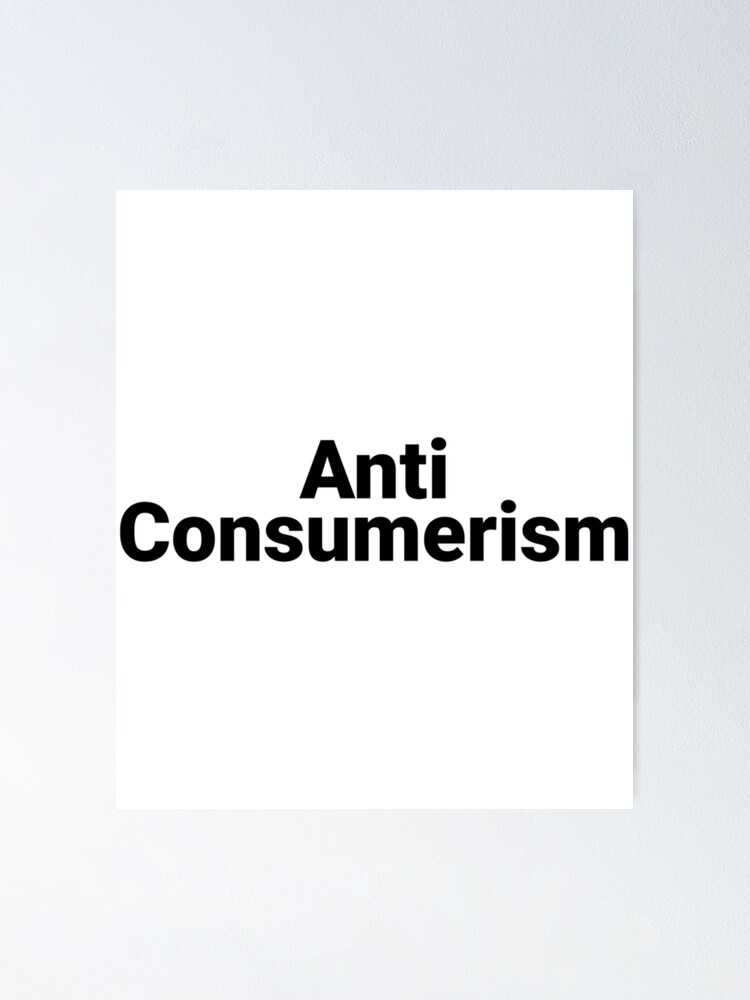 "Anti Consumerism - Motivational Quotes " Poster for Sale by ...