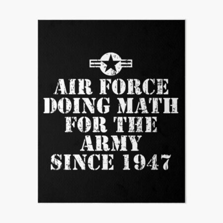 "Air Force Doing Math For The Army Since 1947 " Art Board Print by ...