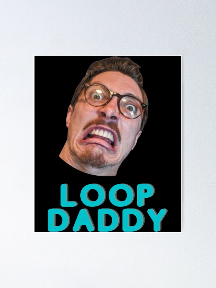 "Loop daddy " Poster for Sale by aydreamn | Redbubble