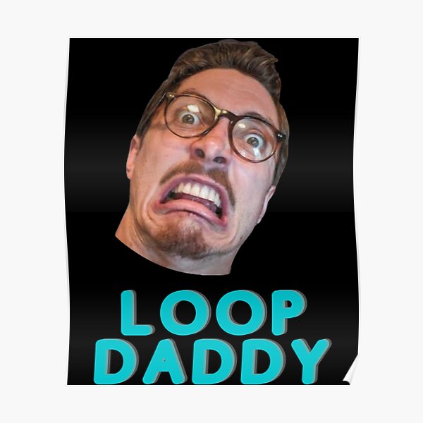 "Loop daddy " Poster for Sale by aydreamn | Redbubble
