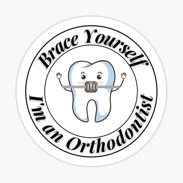 "Brace Yourself I'm an Orthodontist" Sticker for Sale by Profession-Co ...