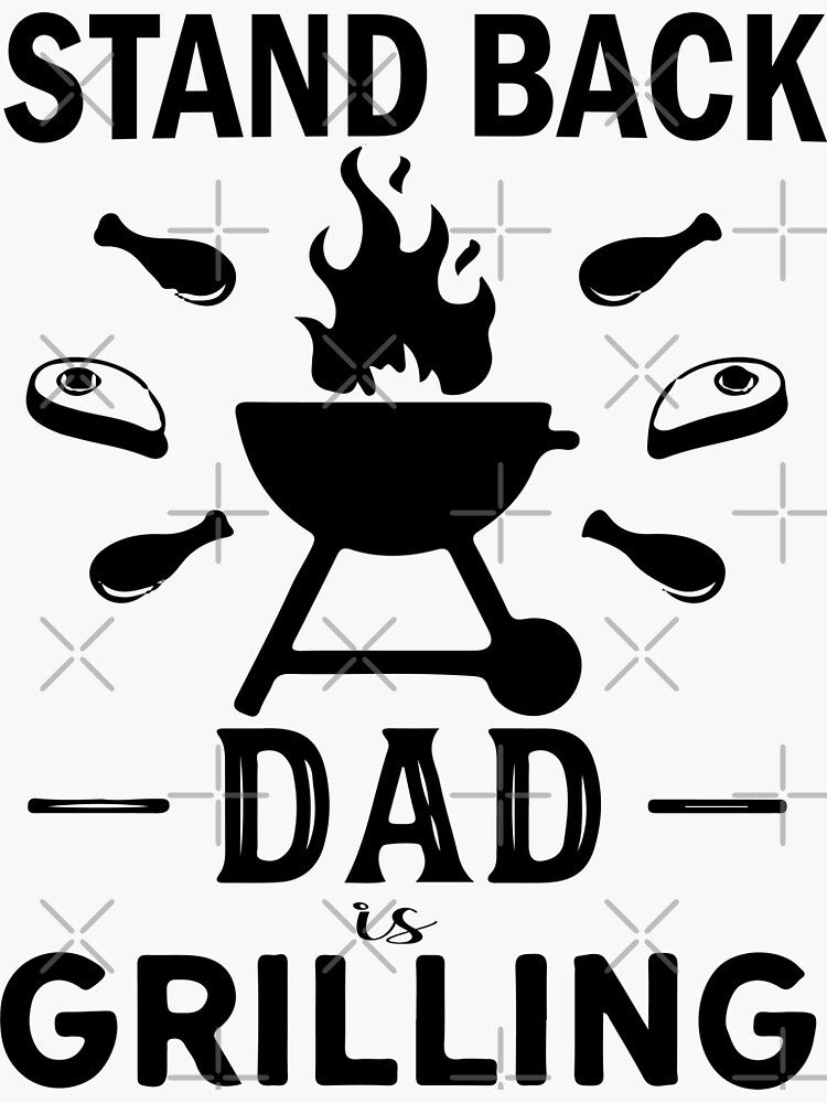 "Stand Back Dad Is Grilling,Fathers Day Gift,BBQ ,BBQ Dad" Sticker for ...