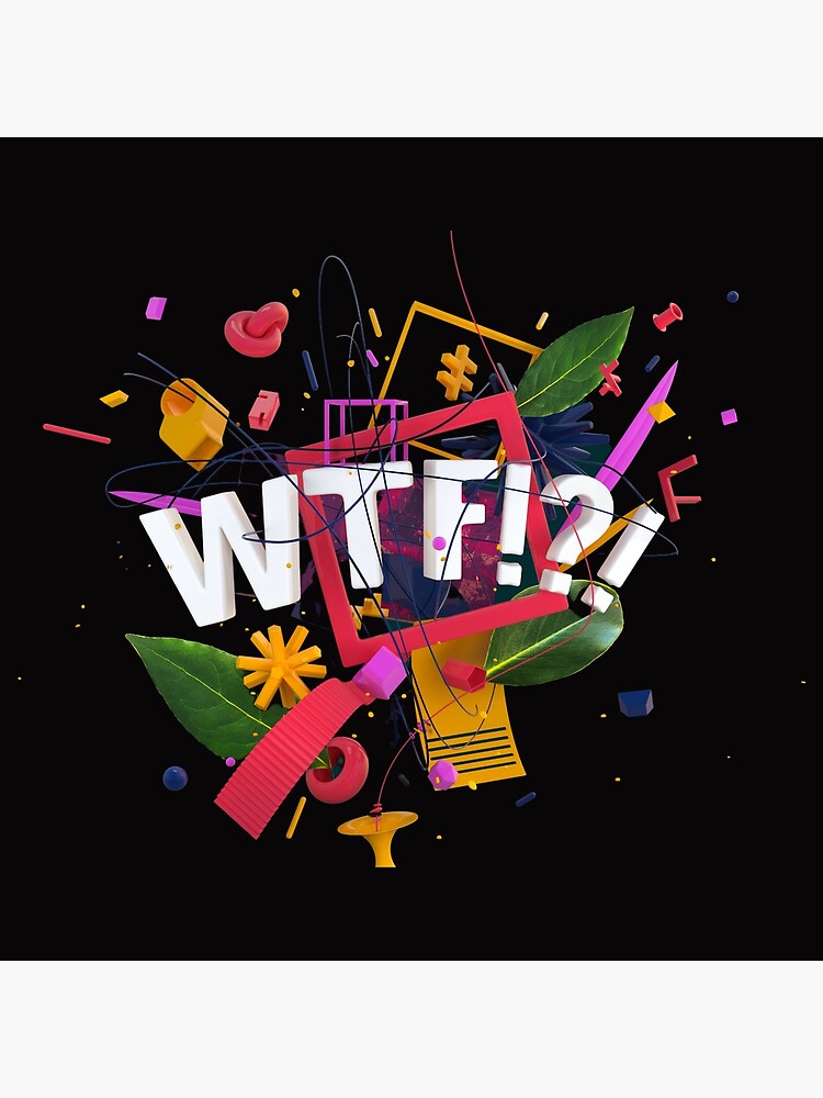 "Realistic WTF" Poster for Sale by ziooloo | Redbubble