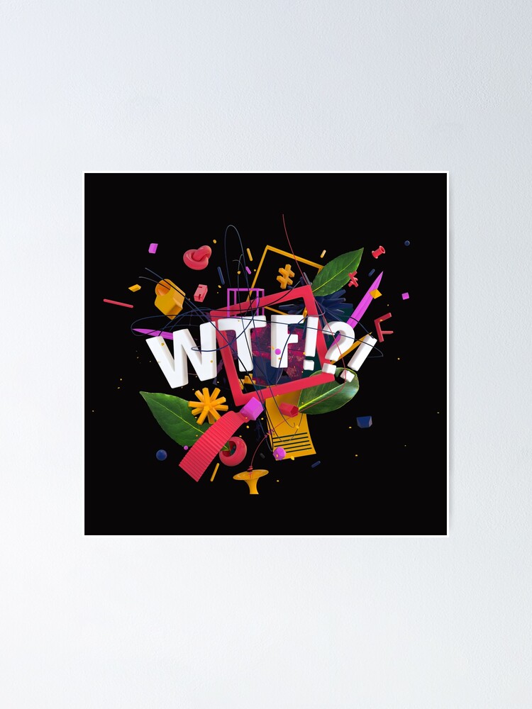 "Realistic WTF" Poster for Sale by ziooloo | Redbubble