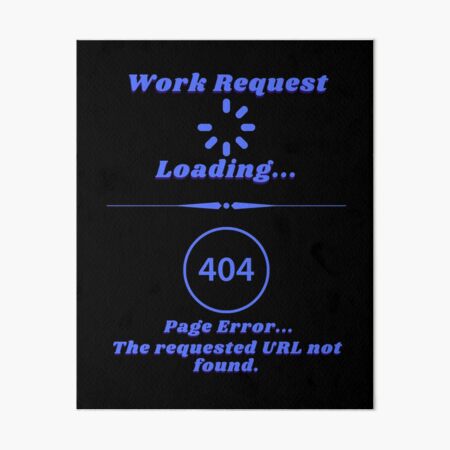 "Work Request Load Error" Art Board Print for Sale by inventitonzero ...