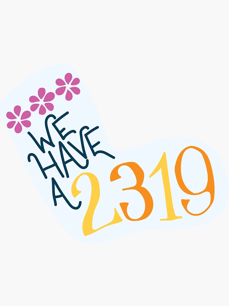 "we have a 2319" Sticker for Sale by carlygk | Redbubble