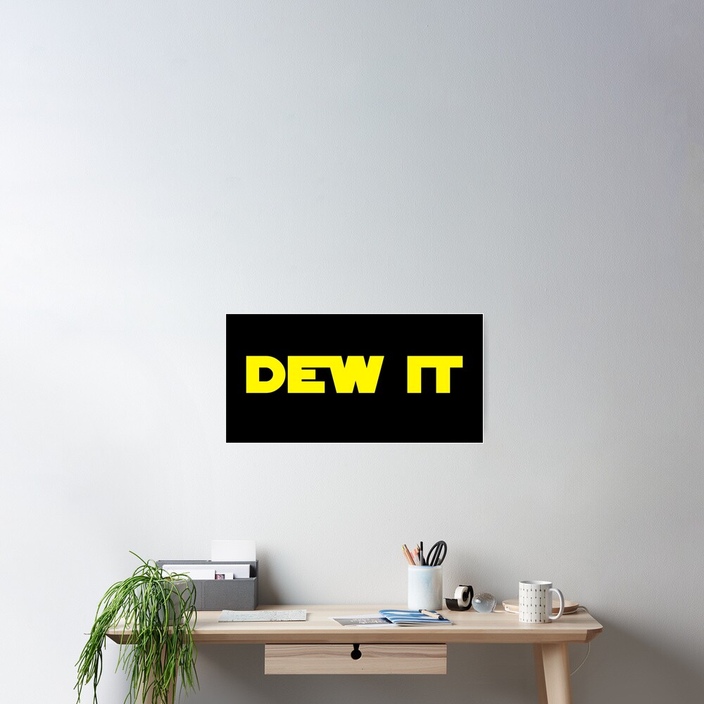 "Dew It" Poster by dammitspawk | Redbubble