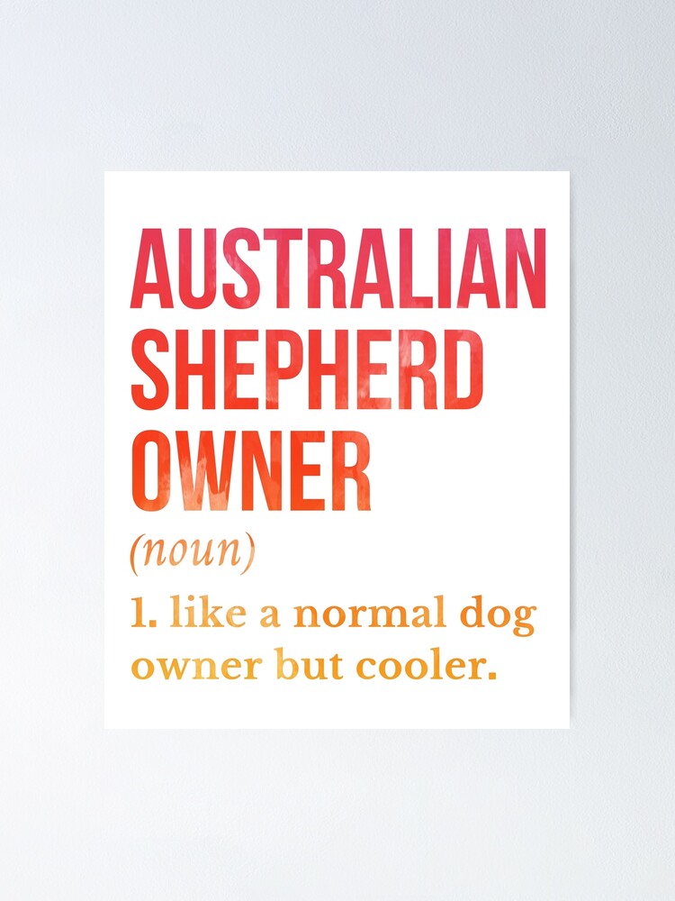 "Australian Shepherd aussie Owner funny definition " Poster for Sale by ...