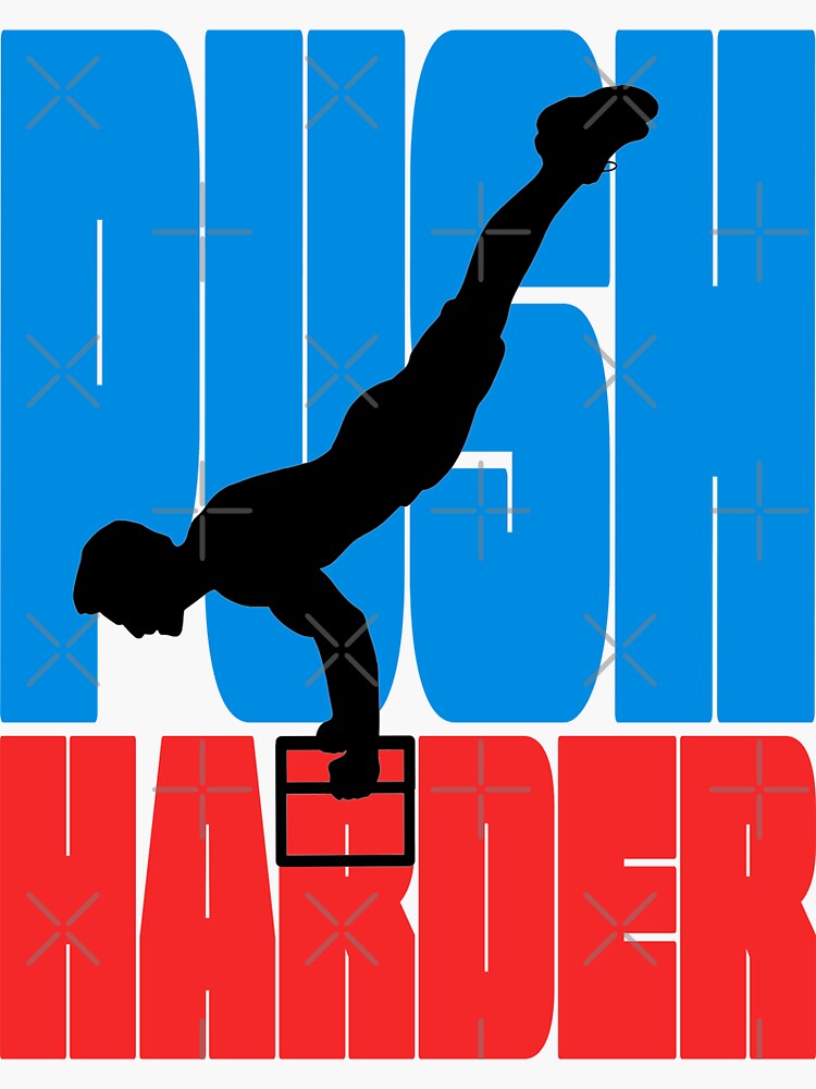 "Push Harder" Sticker for Sale by francis-7380 | Redbubble