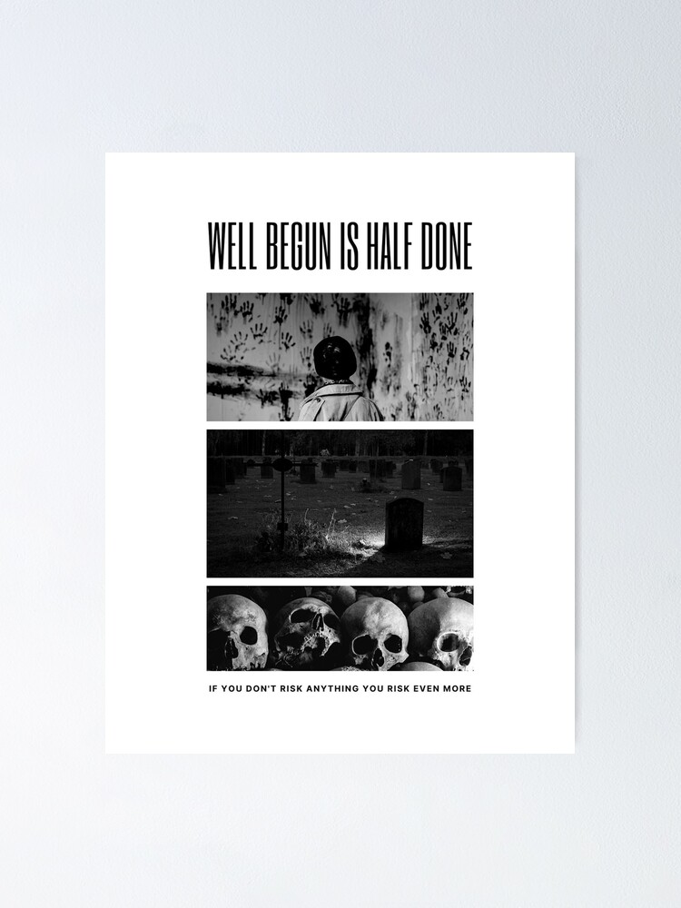 "well begun is half done" Poster for Sale by POS-F | Redbubble