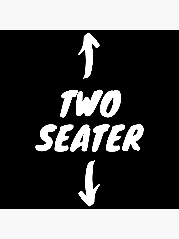 "Mens Womens Two Seater Shirt, Funny Quotes Memes Two Seater" Poster ...
