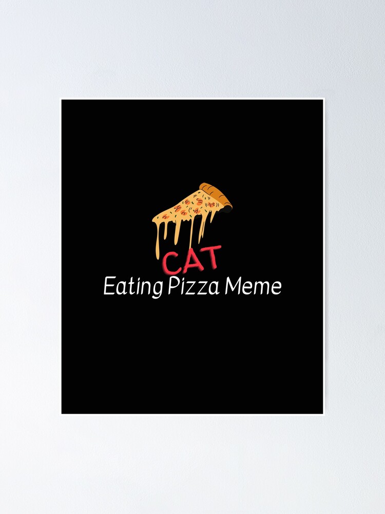 " Cat Eating Pizza Meme" Poster for Sale by yassminishop | Redbubble