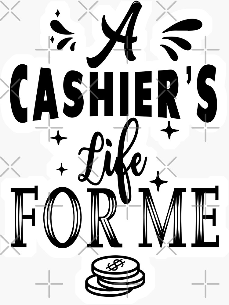 "A cashier's life for me" Sticker for Sale by TheFoolsGallery | Redbubble