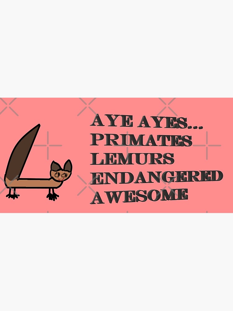 "Aye ayes... Primates Lemurs Endangered Awesome" Poster for Sale by Aye ...