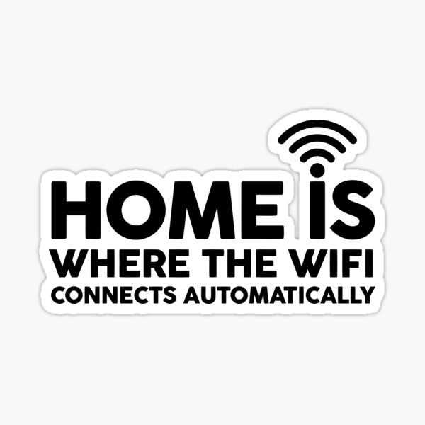 "HOME IS WHERE THE WIFI " Sticker for Sale by partykarty | Redbubble