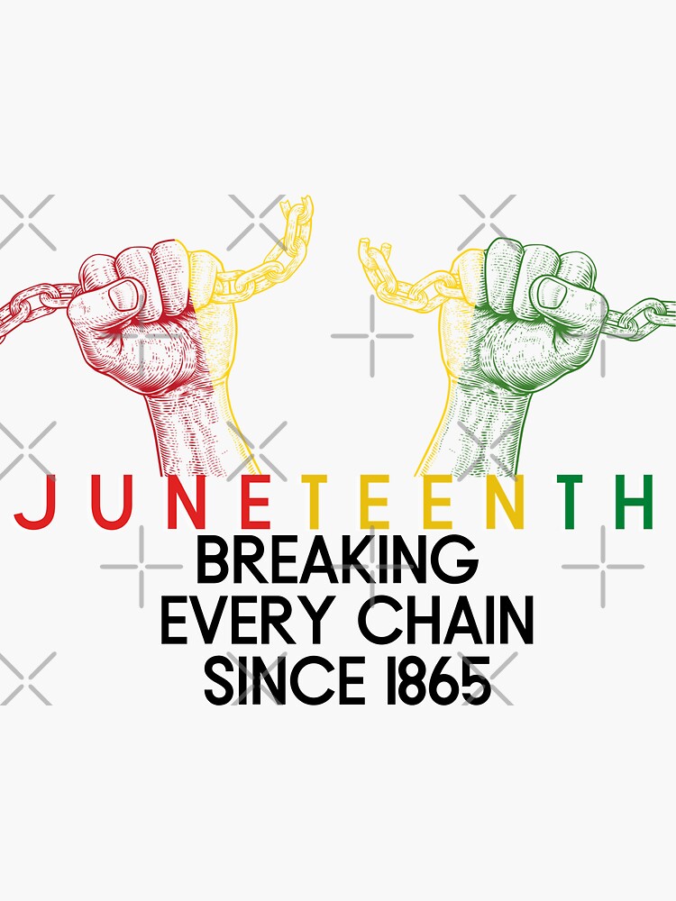"Juneteenth Breaking Every Chain Since 1865 - Hand Breaking Chains ...