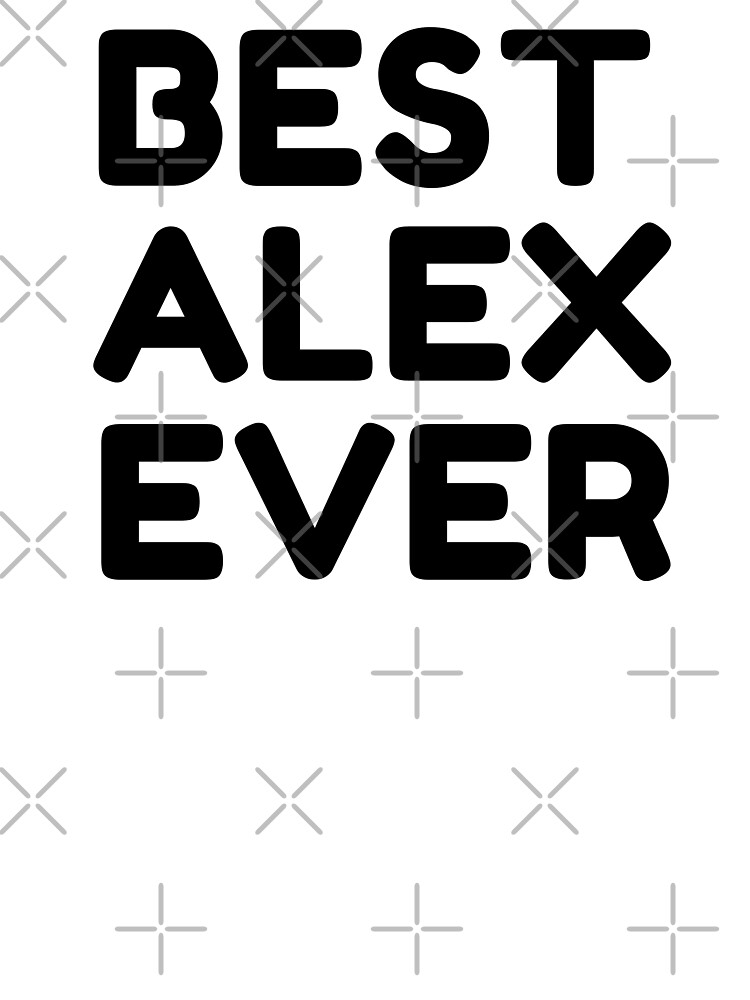 " Best Alex Ever" Kids T-Shirt for Sale by MrTsTshirts | Redbubble