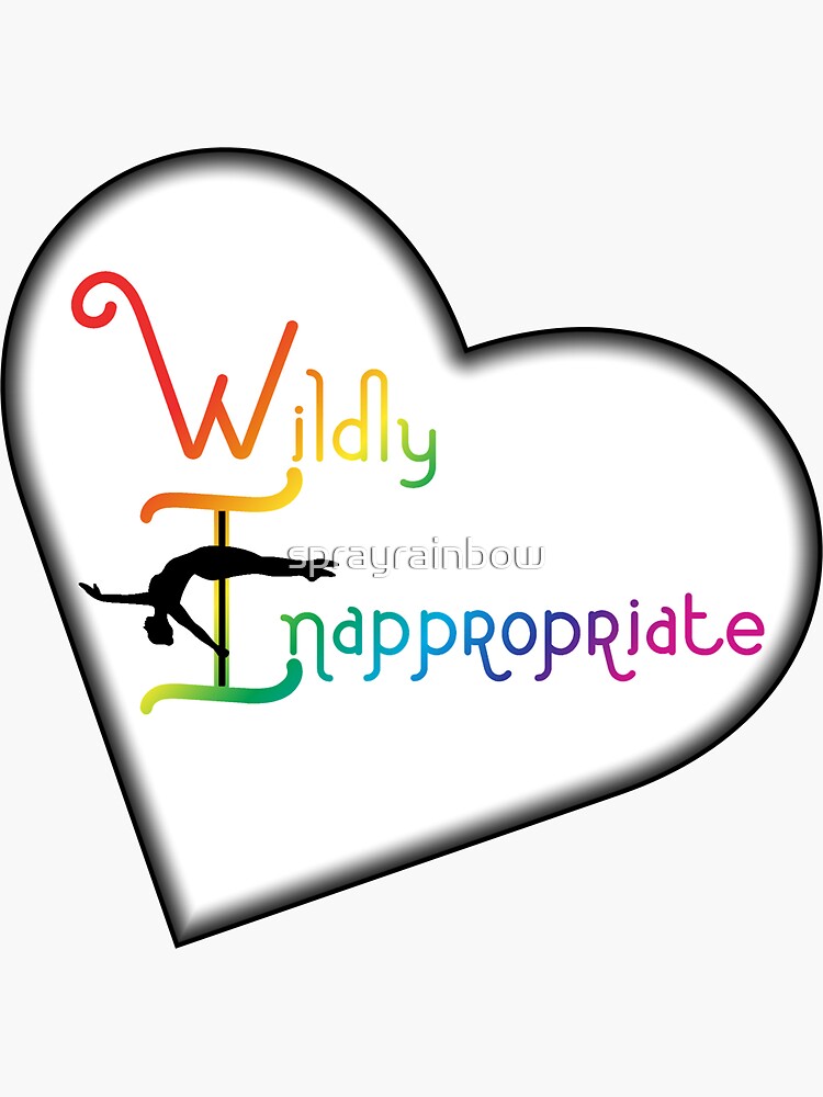 "Wildly Inappropriate " Sticker for Sale by sprayrainbow | Redbubble