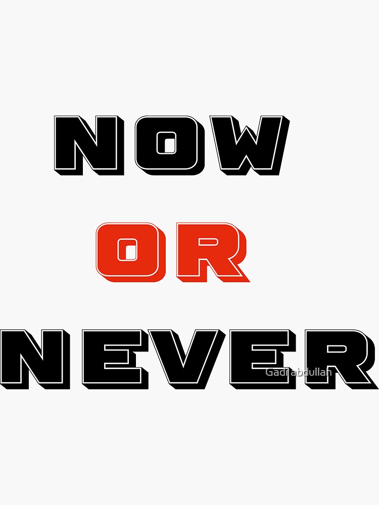 "Now or never " Sticker for Sale by Ghadir99 | Redbubble