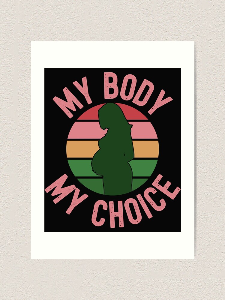 "My Body My Choice - Protect Roe V. Wade, Abortion Rights, Womens ...