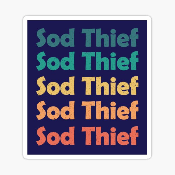 "Sod Thief" Sticker for Sale by FunnyClever | Redbubble
