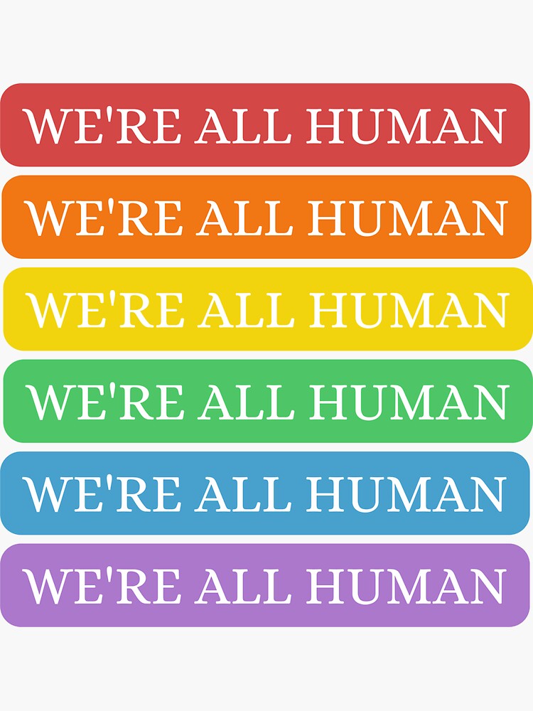 "WE'RE ALL HUMAN." Sticker for Sale by RedFlowerful | Redbubble