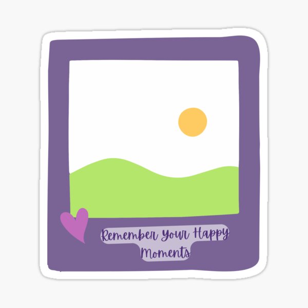 "Remember Your Happy Moments" Sticker for Sale by AzrakNeely | Redbubble