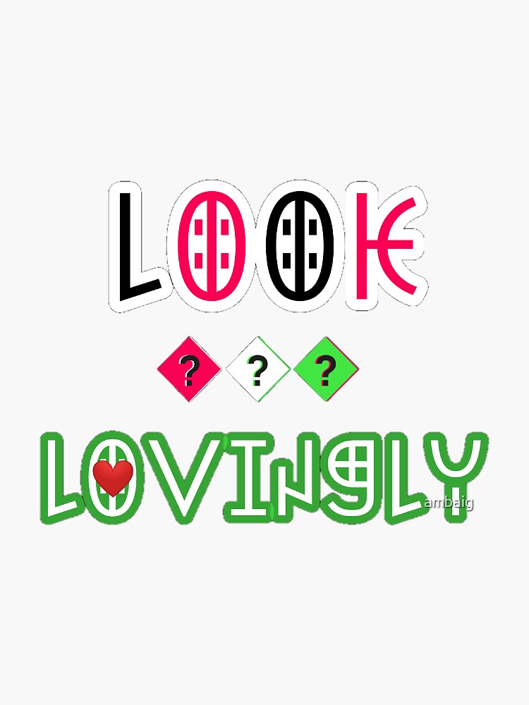 "Look ??? Lovingly" Sticker for Sale by ambaig | Redbubble