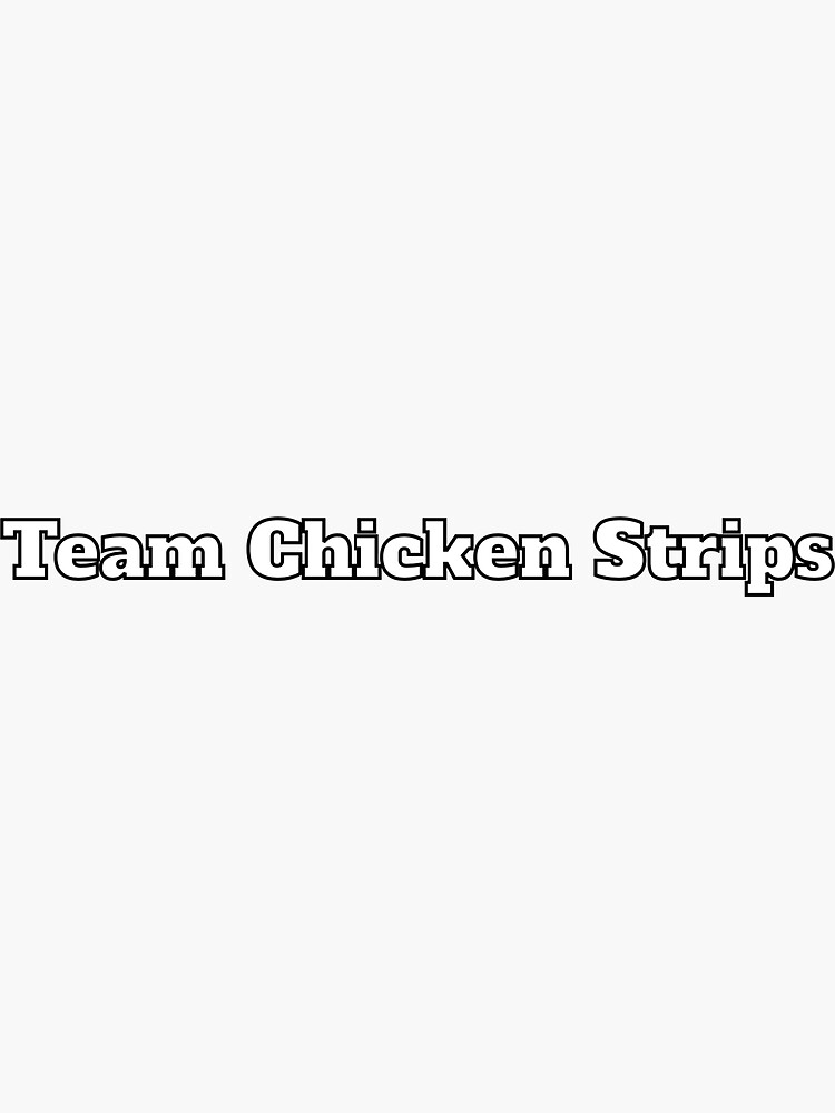 "Team Chicken Strips (white)" Sticker for Sale by Jxl6 | Redbubble