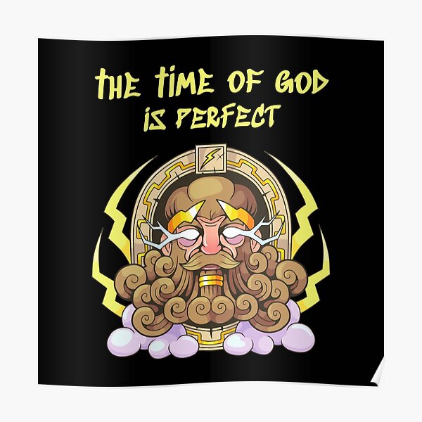 "The Time of God is Perfect" Poster for Sale by PapitosPlace | Redbubble