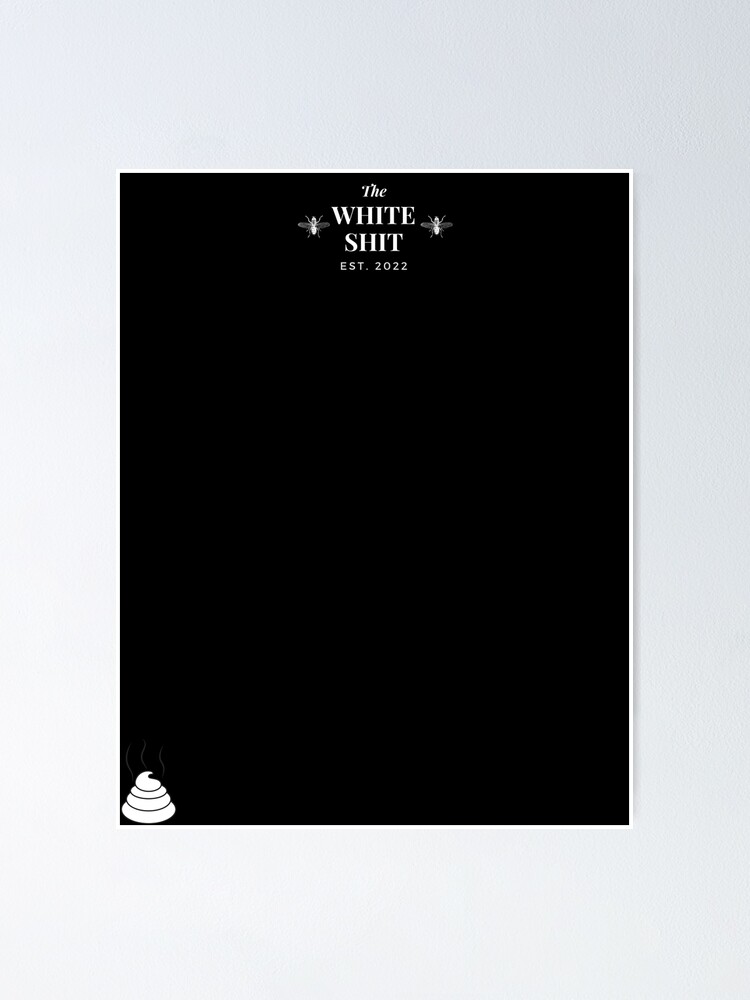 "White Shit from Whit Shit " Poster for Sale by tBcMonsters | Redbubble