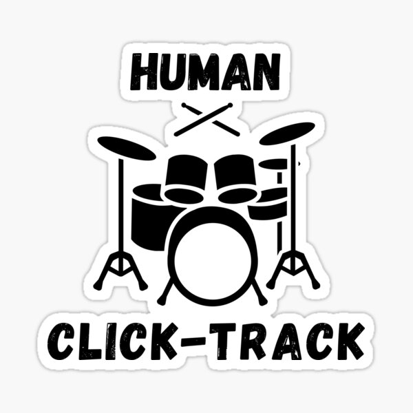 "Drummer Human Click Track" Sticker for Sale by JermsMusicShop | Redbubble