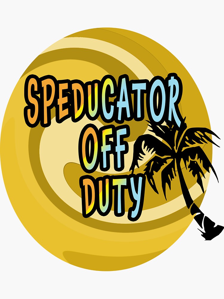 "SPEDUCATOR OFF DUTY" Sticker for Sale by Khalayi | Redbubble
