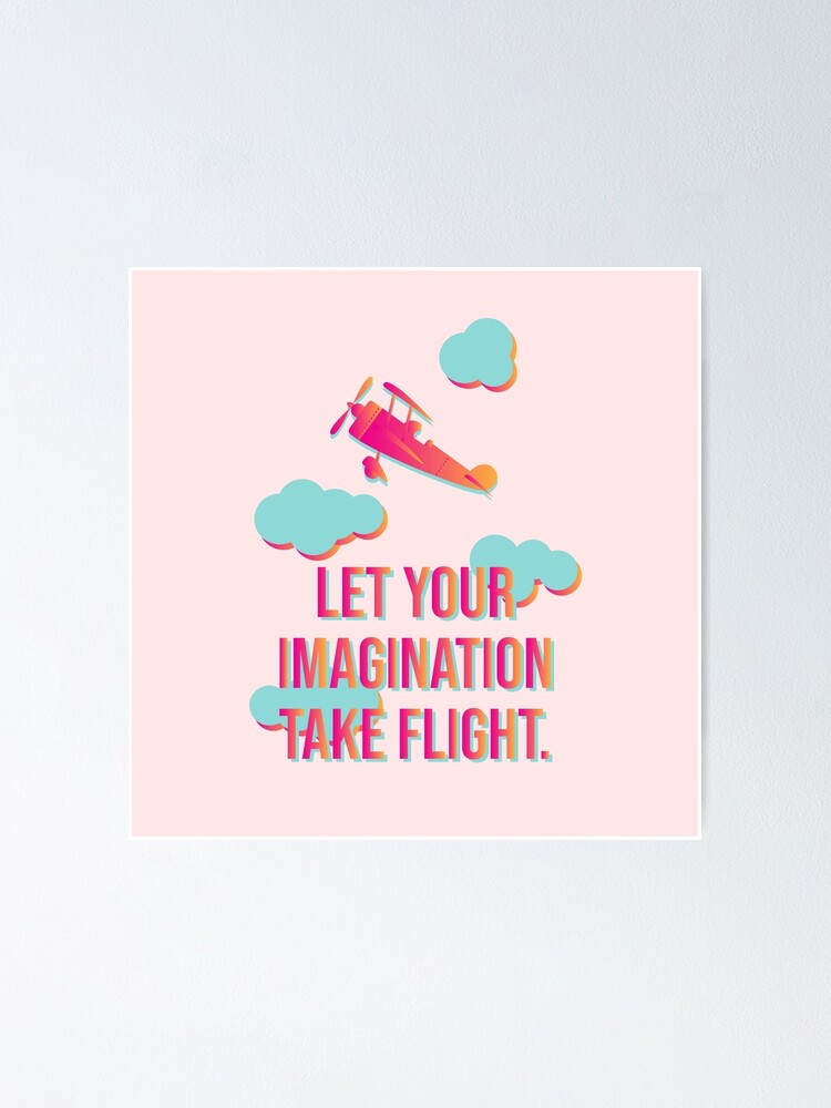 "LET YOUR IMAGINATION TAKE FLIGHT KIDS INSPIRATION ENCOURAGEMENT ...
