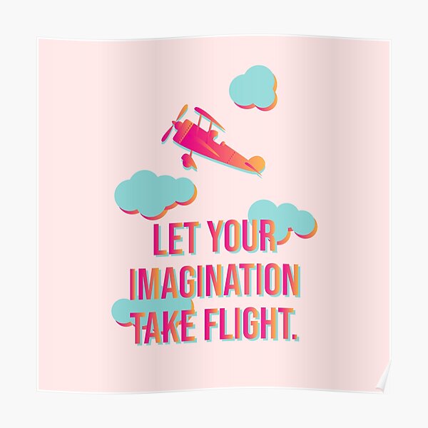 "LET YOUR IMAGINATION TAKE FLIGHT KIDS INSPIRATION ENCOURAGEMENT ...
