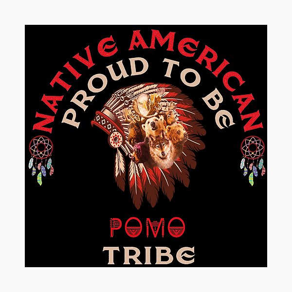 "Native American Proud To Be Pomo Tribe" Photographic Print for Sale by ...