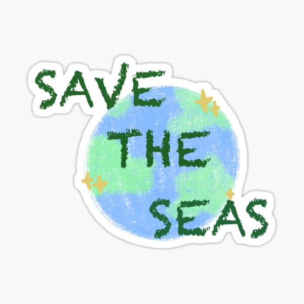 "Save The Seas?" Sticker for Sale by Good-life-co | Redbubble